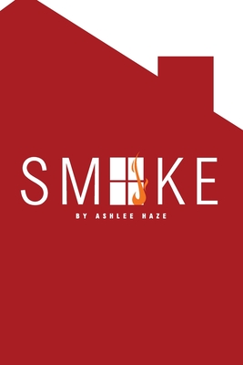 Smoke: Poems by Ashlee Haze by Ashlee Haze | Goodreads