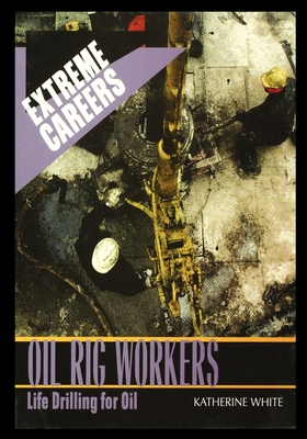 Oil Rig Workers: Life Drilling for Oil by Linda Bickerstaff | Goodreads