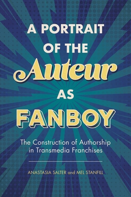 A Portrait of the Auteur as Fanboy: The Construction of Authorship in ...
