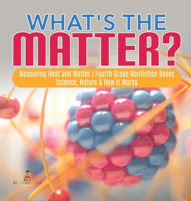 What's the Matter? Measuring Heat and Matter Fourth Grade Nonfiction ...