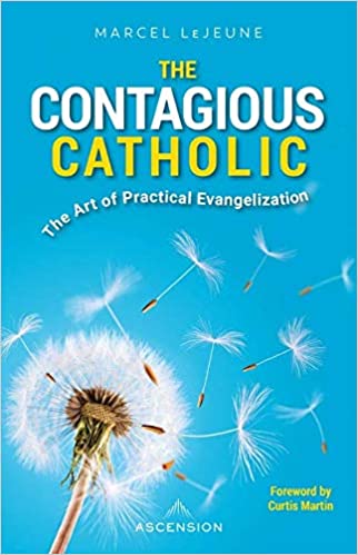The Contagious Catholic: The Art of Practical Evangelization by Marcel ...