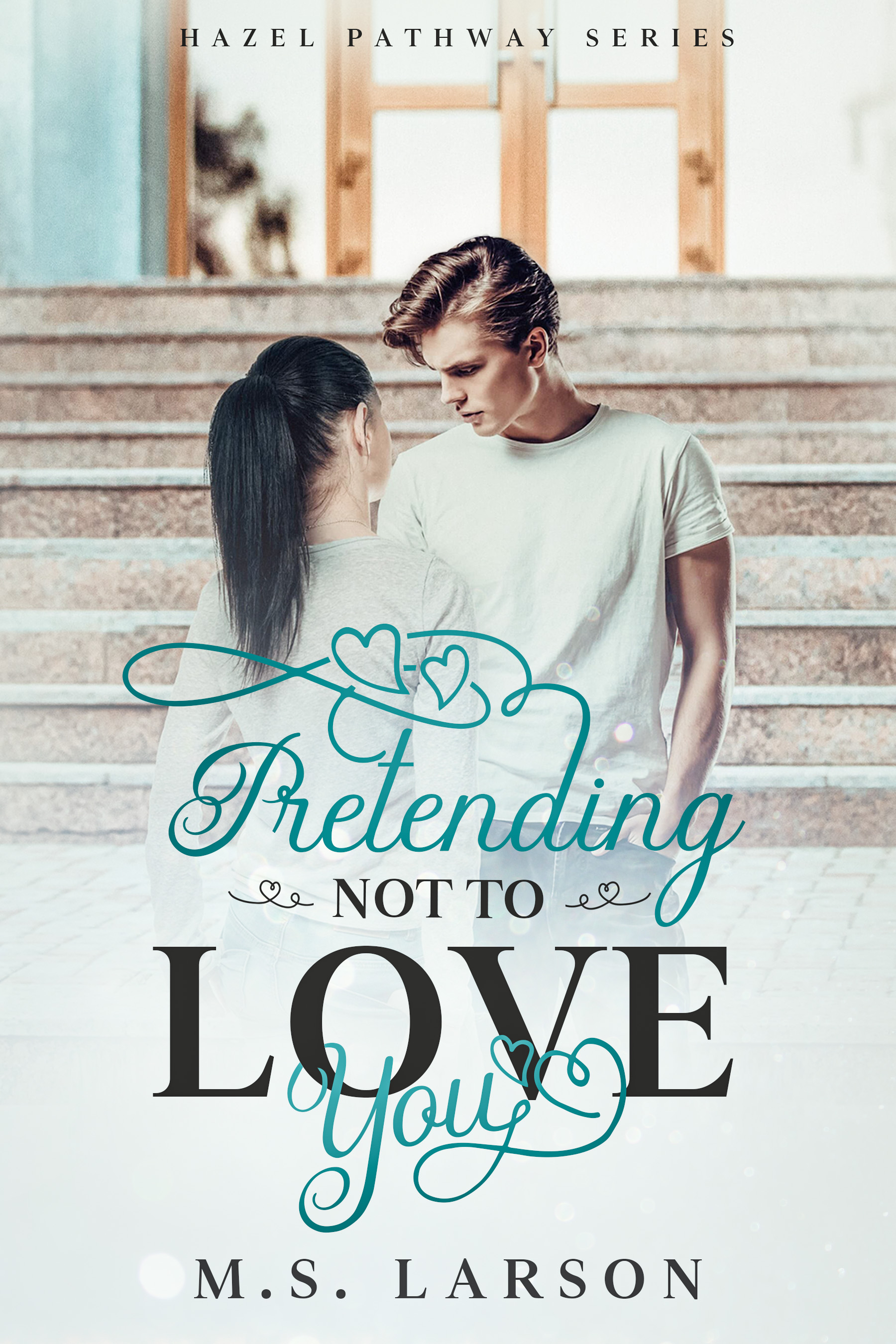 Pretending Not To Love You (Hazel Pathway Series #1) by M.S. Larson ...