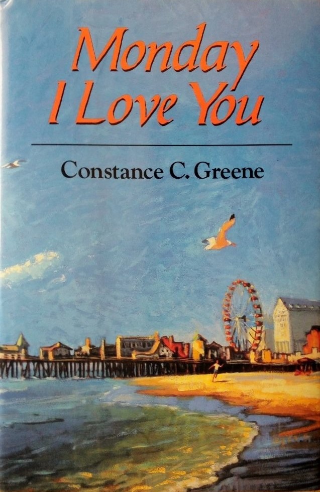 Monday I Love You by Constance C. Greene | Goodreads
