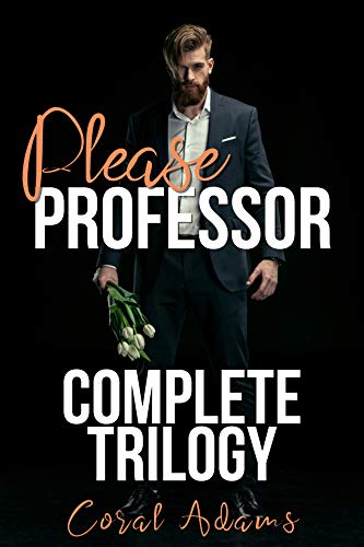 Please, Professor: The Complete Trilogy by Coral Adams | Goodreads