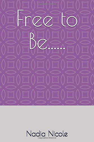 Free to Be...... by Nadia Nicole Rivers | Goodreads