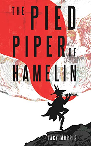 The Pied Piper of Hamelin by Jacy Morris | Goodreads
