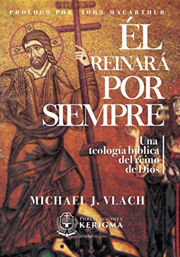 El Reinara por Siempre: Una Teología Bíblica del Reino de Dios by ...
