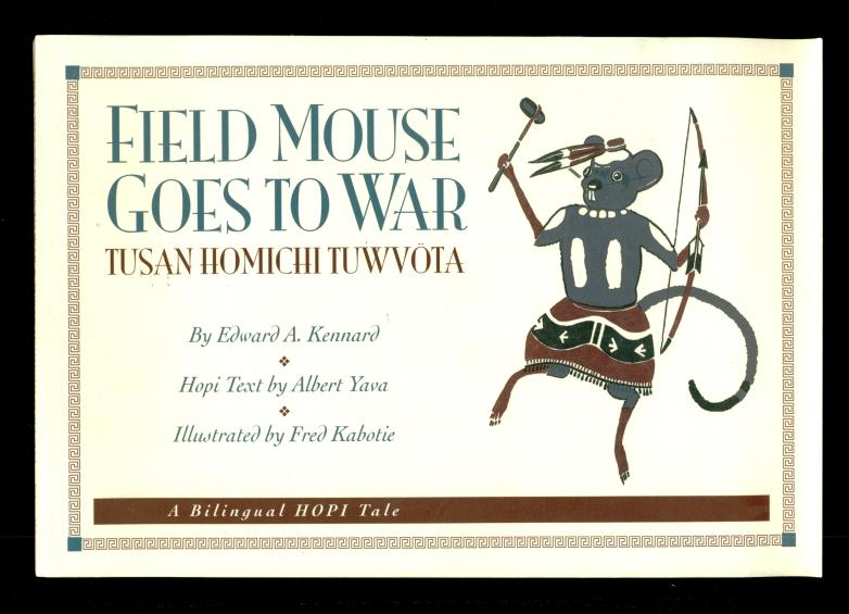 Field Mouse Goes to War/Tusan Homichi Tuwvota : A Bilingual Hopi Tale ...