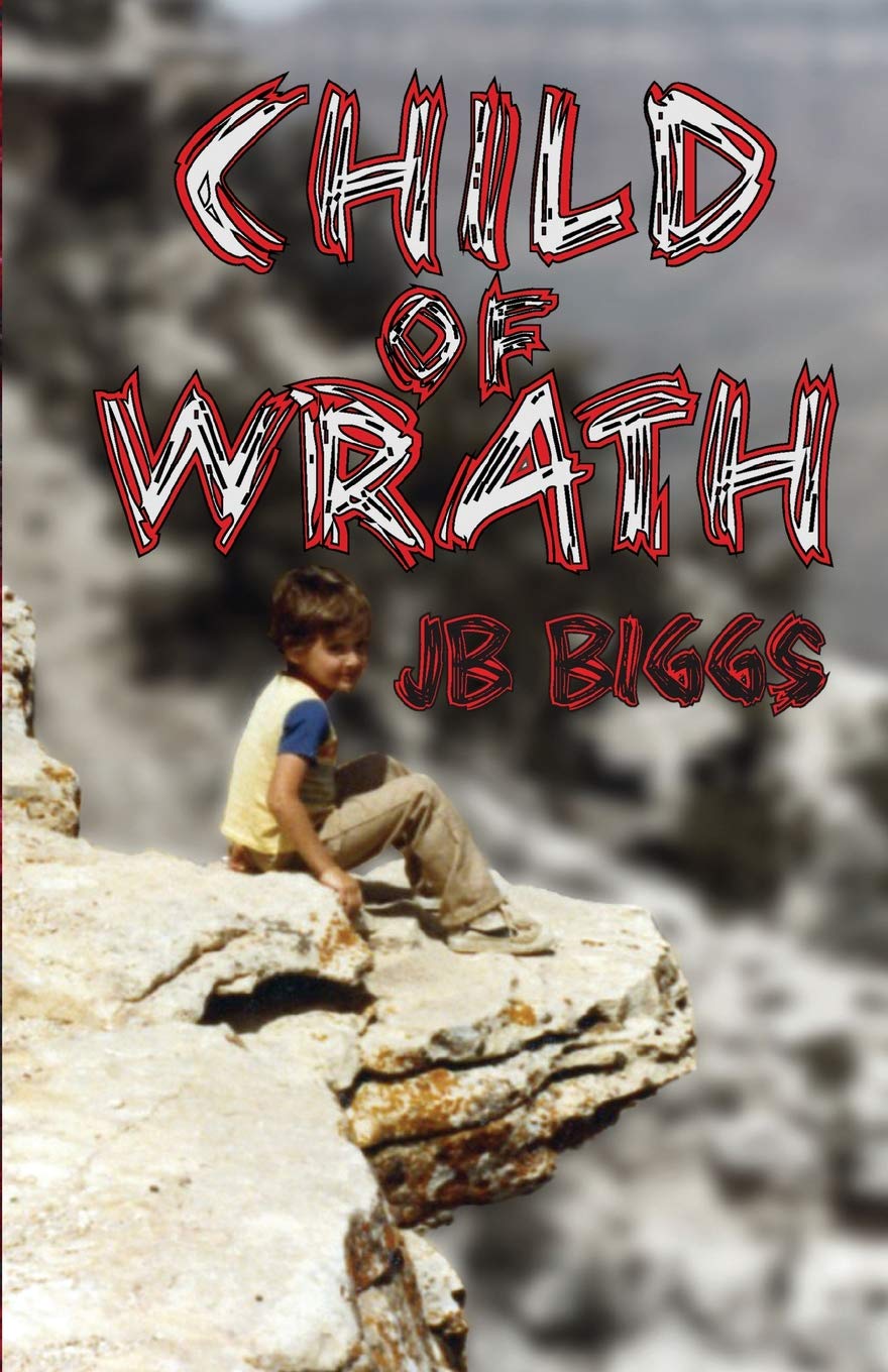 Child of Wrath by Jb Biggs | Goodreads