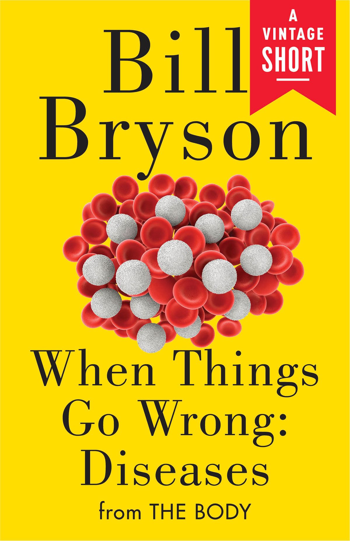 When Things Go Wrong: Diseases from The Body by Bill Bryson | Goodreads