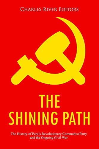 The Shining Path: The History of Peru’s Revolutionary Communist Party ...