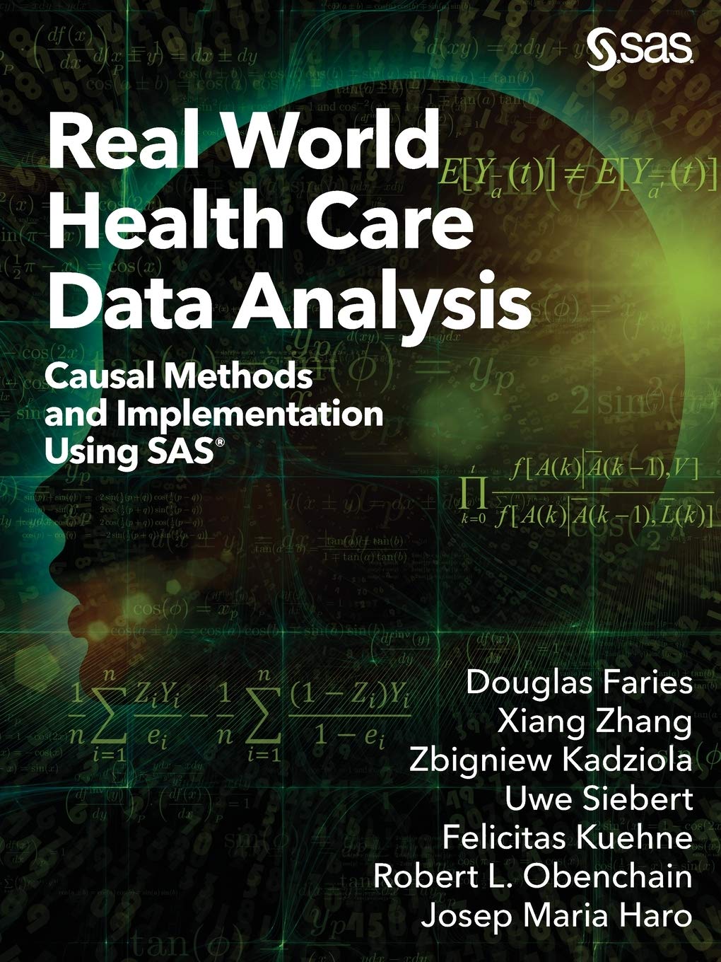 Real World Health Care Data Analysis: Causal Methods and Implementation Using SAS®: Causal ...