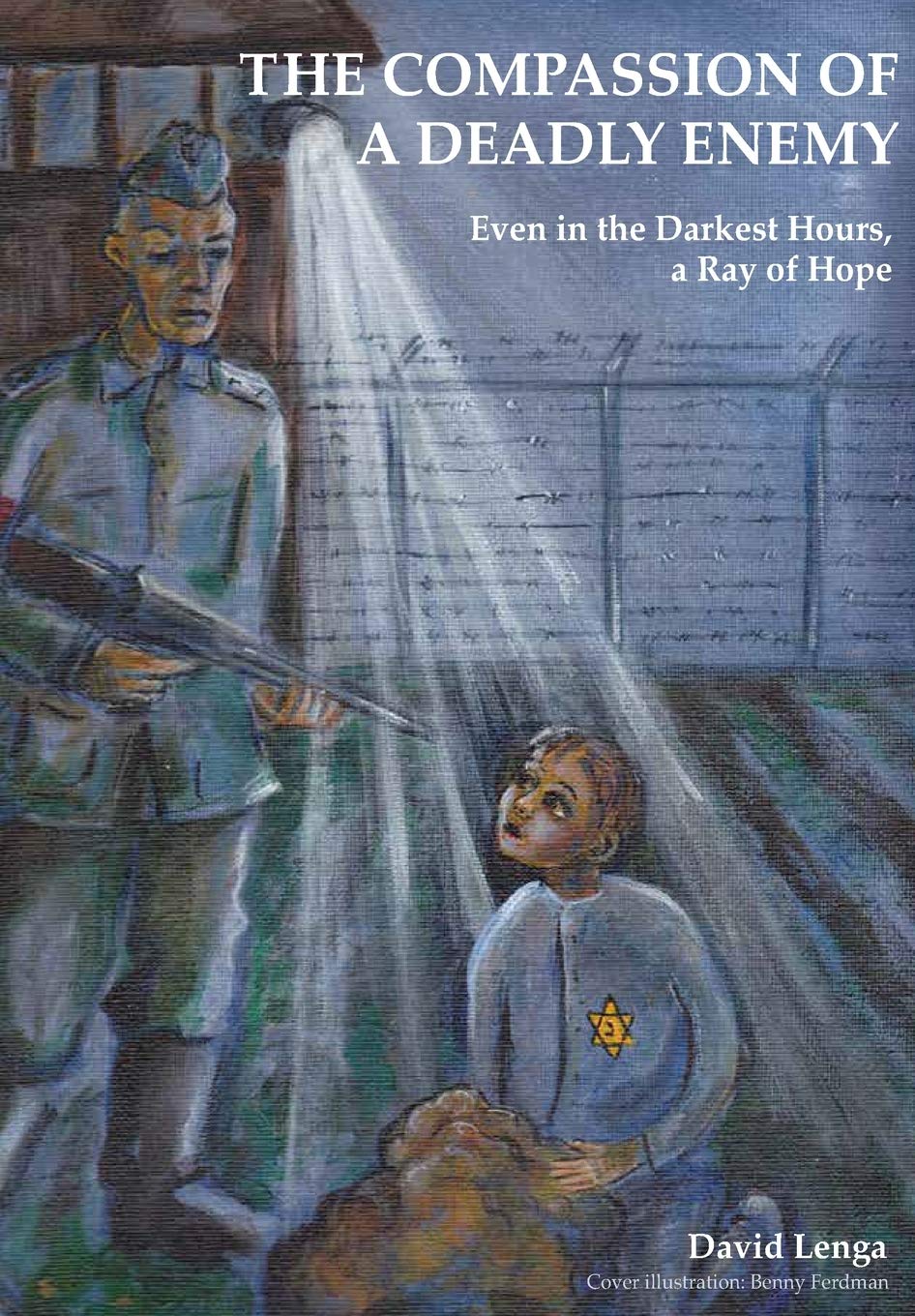 THE COMPASSION OF A DEADLY ENEMY: Even in the Darkest Hours a Ray of ...