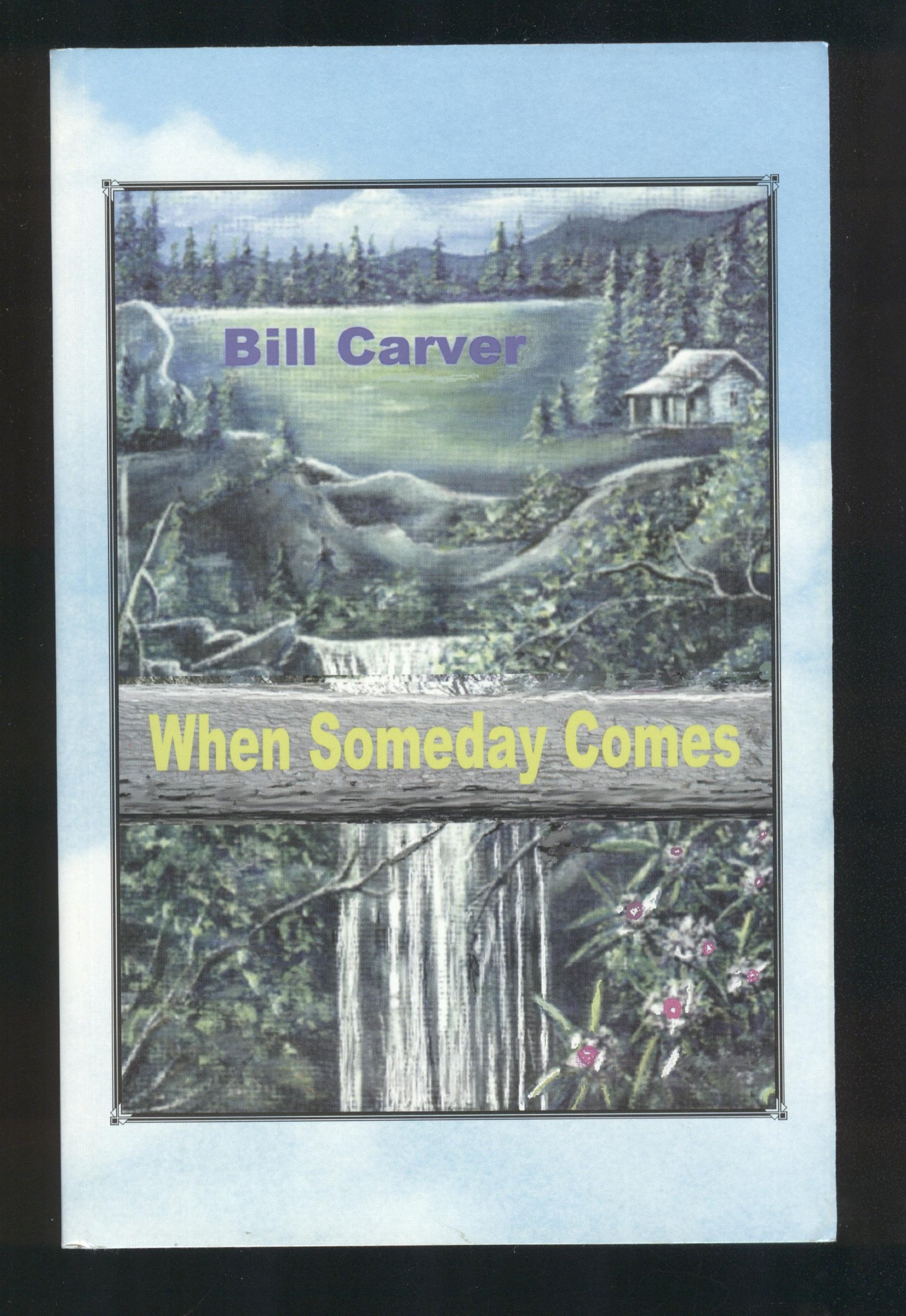 When Someday Comes by Bill Carver | Goodreads