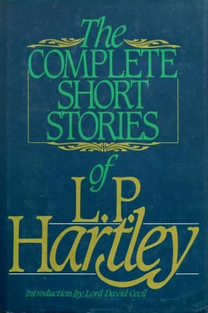 The Complete Short Stories of L.P. Hartley by L.P. Hartley | Goodreads