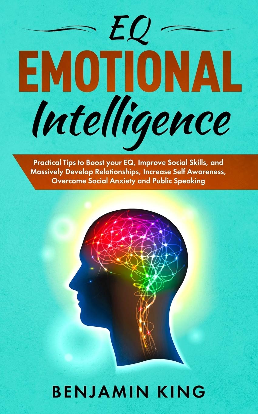 EQ Emotional Intelligence: Practical Tips to Boost your EQ, Improve ...