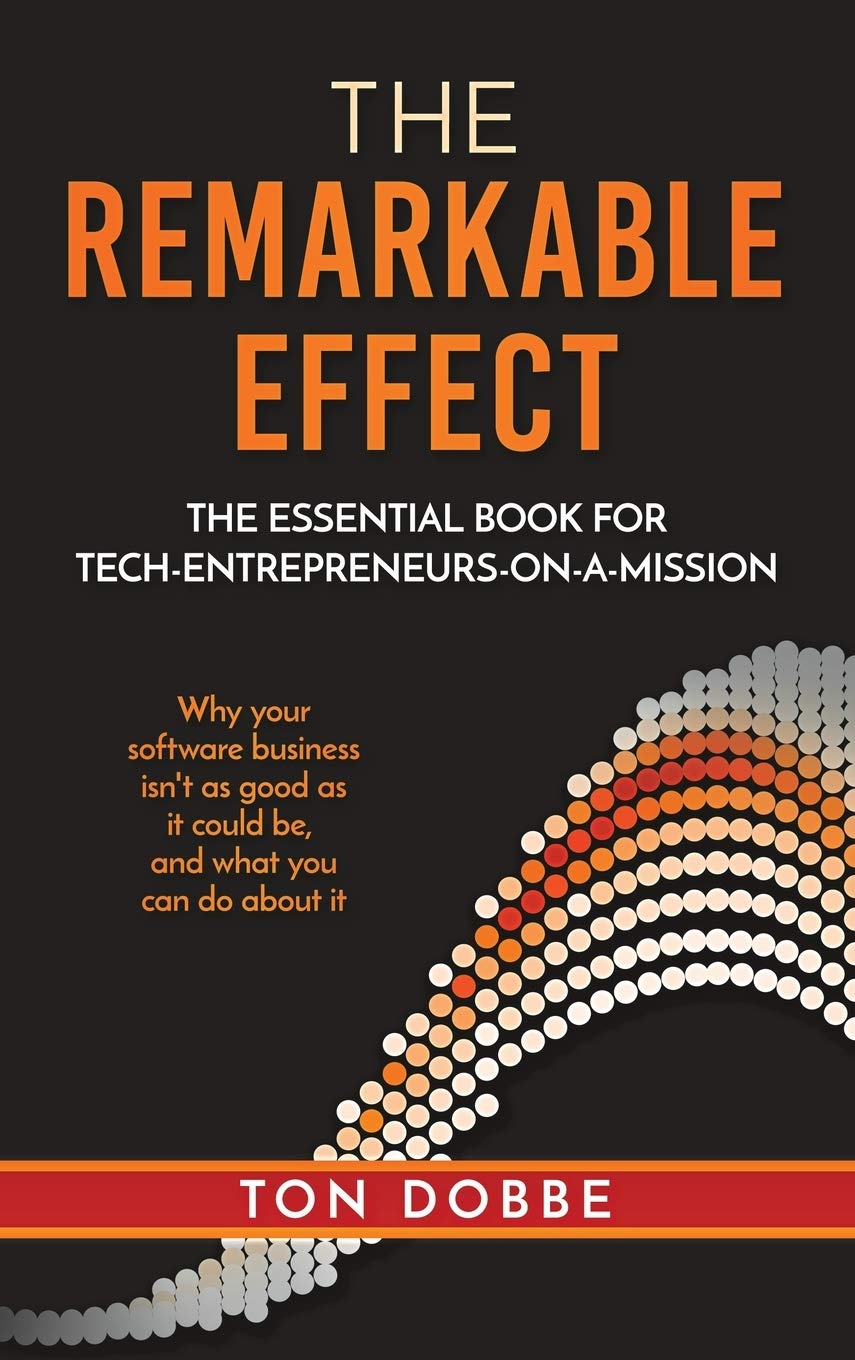 The Remarkable Effect: The Essential Book for Tech-Entrepreneurs-on-a ...