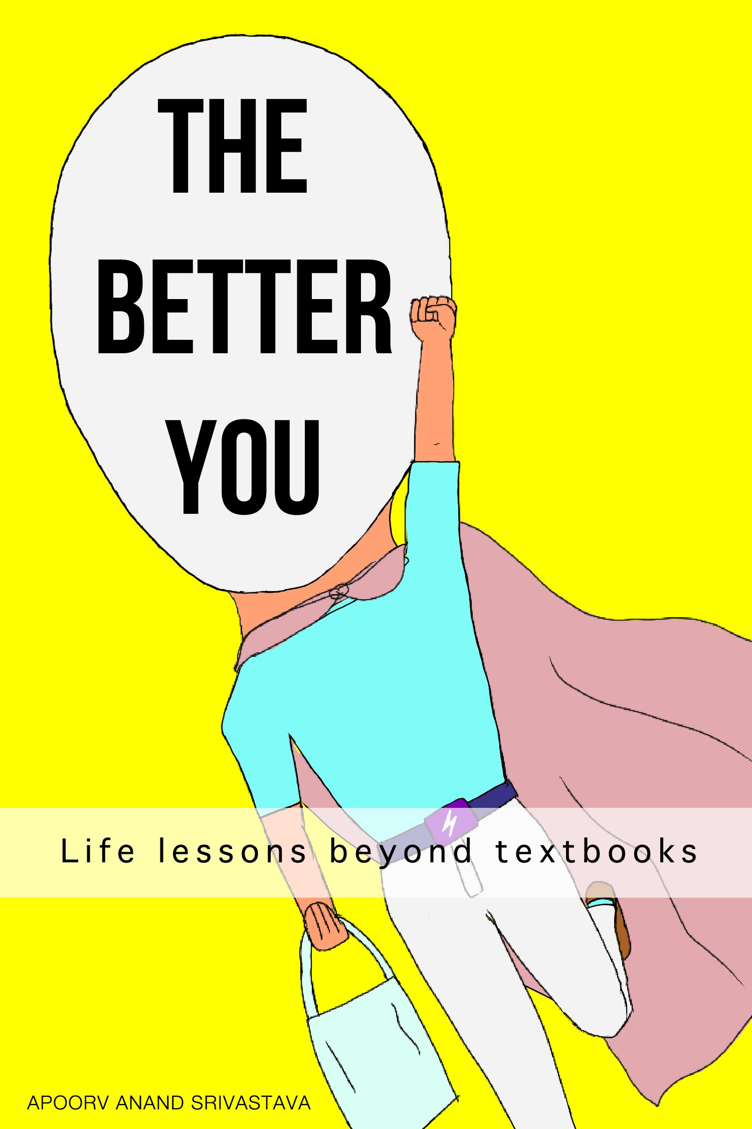 The Better You: Life Lessons Beyond Textbooks by Apoorv Anand ...