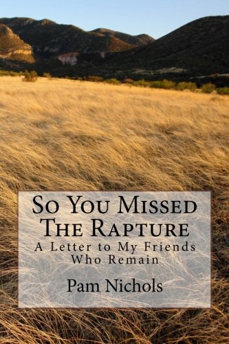 So You Missed The Rapture: A Letter to My Friends Who Remain by Pam ...