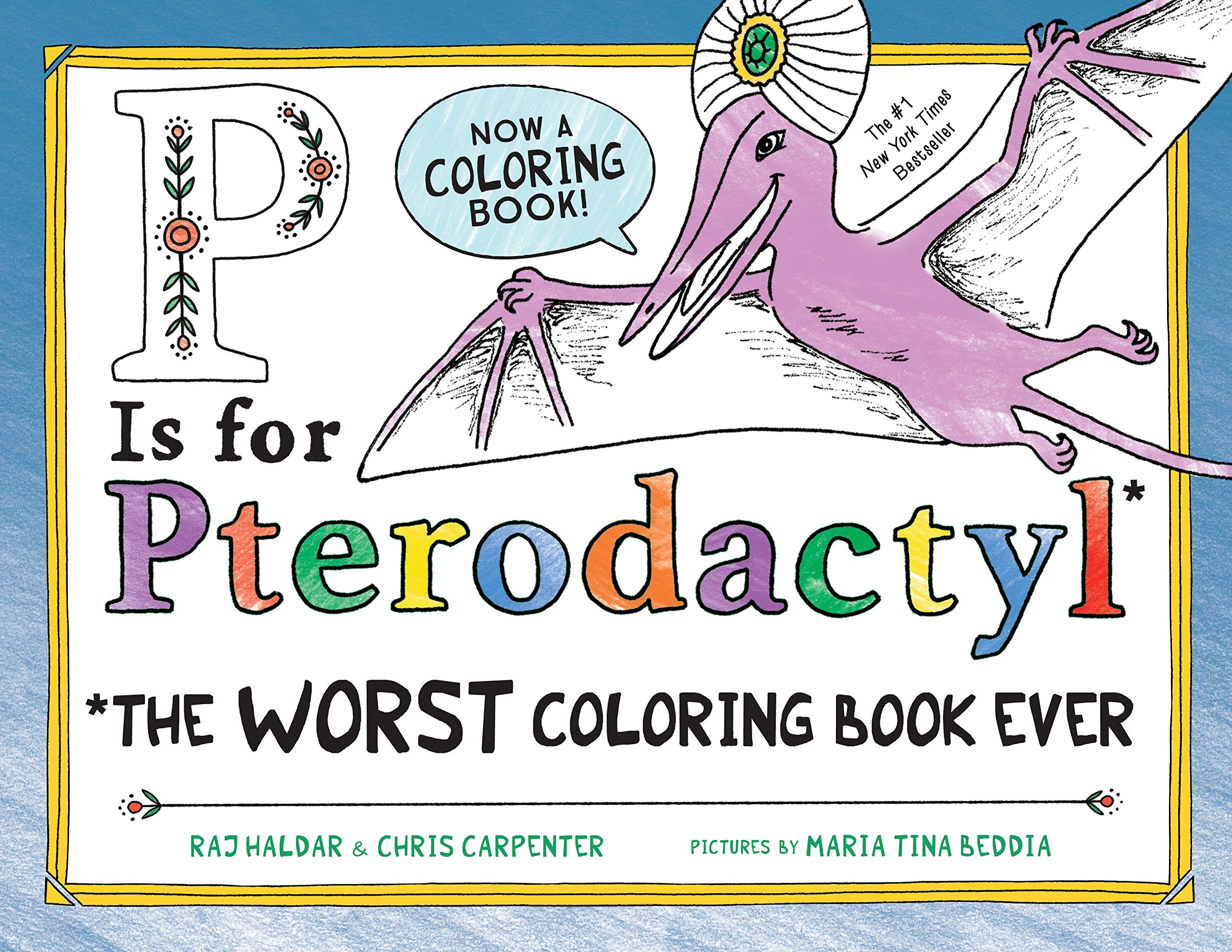 P Is for Pterodactyl Coloring Book: The Worst Coloring Book Ever by Raj ...