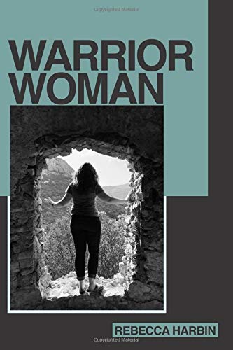 Warrior Woman: Choosing to FightRe by Rebecca Harbin | Goodreads