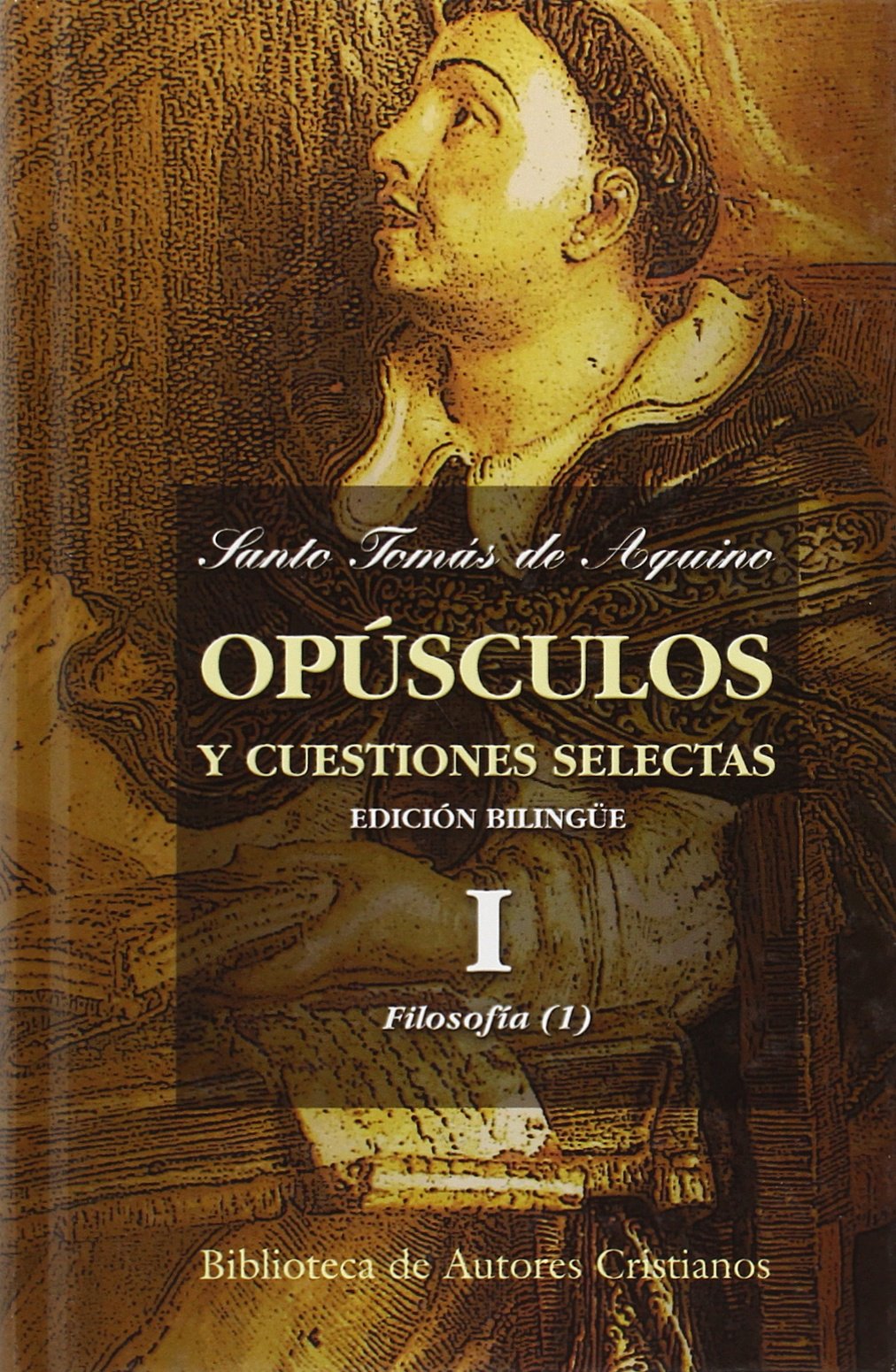 Opúsculos y cuestiones selectas de Santo Tomás de Aquino: Opúsculos y ...