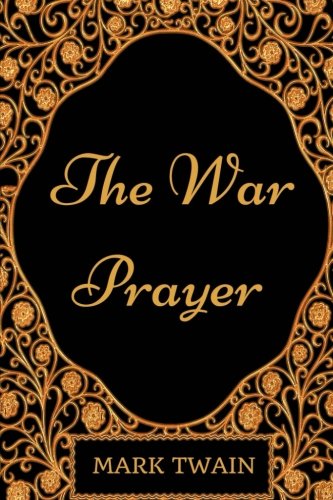 The War Prayer: By Mark Twain - Illustrated by Mark Twain | Goodreads