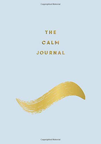 The Calm Journal: Tips and Exercises to Help You Relax and Recentre by ...