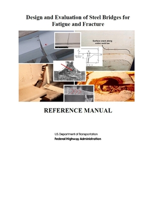 Design and Evaluation of Steel Bridges for Fatigue and Fracture ...