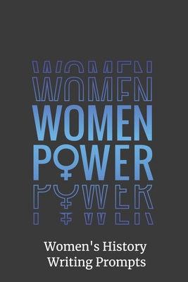 Women Power - Women's History Writing Prompts: 32 Writing Prompts about ...
