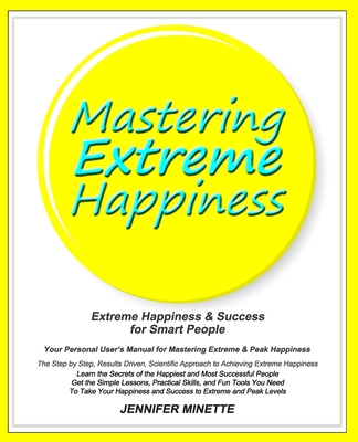 Mastering Extreme Happiness: Extreme Happiness & Success for Smart ...
