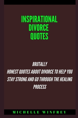 Inspirational Divorce Quotes: Brutally Honest Quotes About Divorce to ...