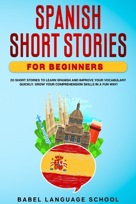 SPANISH SHORT STORIES FOR BEGINNERS: 20 Short Stories To Learn Spanish ...