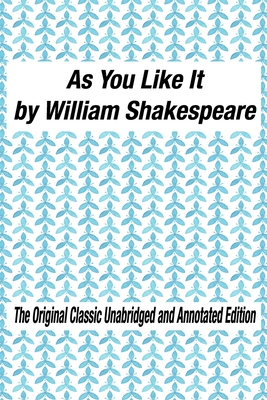 As You Like It by William Shakespeare The Original Classic Unabridged ...