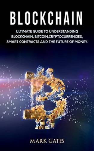 Blockchain: Ultimate guide to understanding blockchain, bitcoin ...