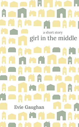 Girl in the Middle: a short story by Evie Gaughan | Goodreads