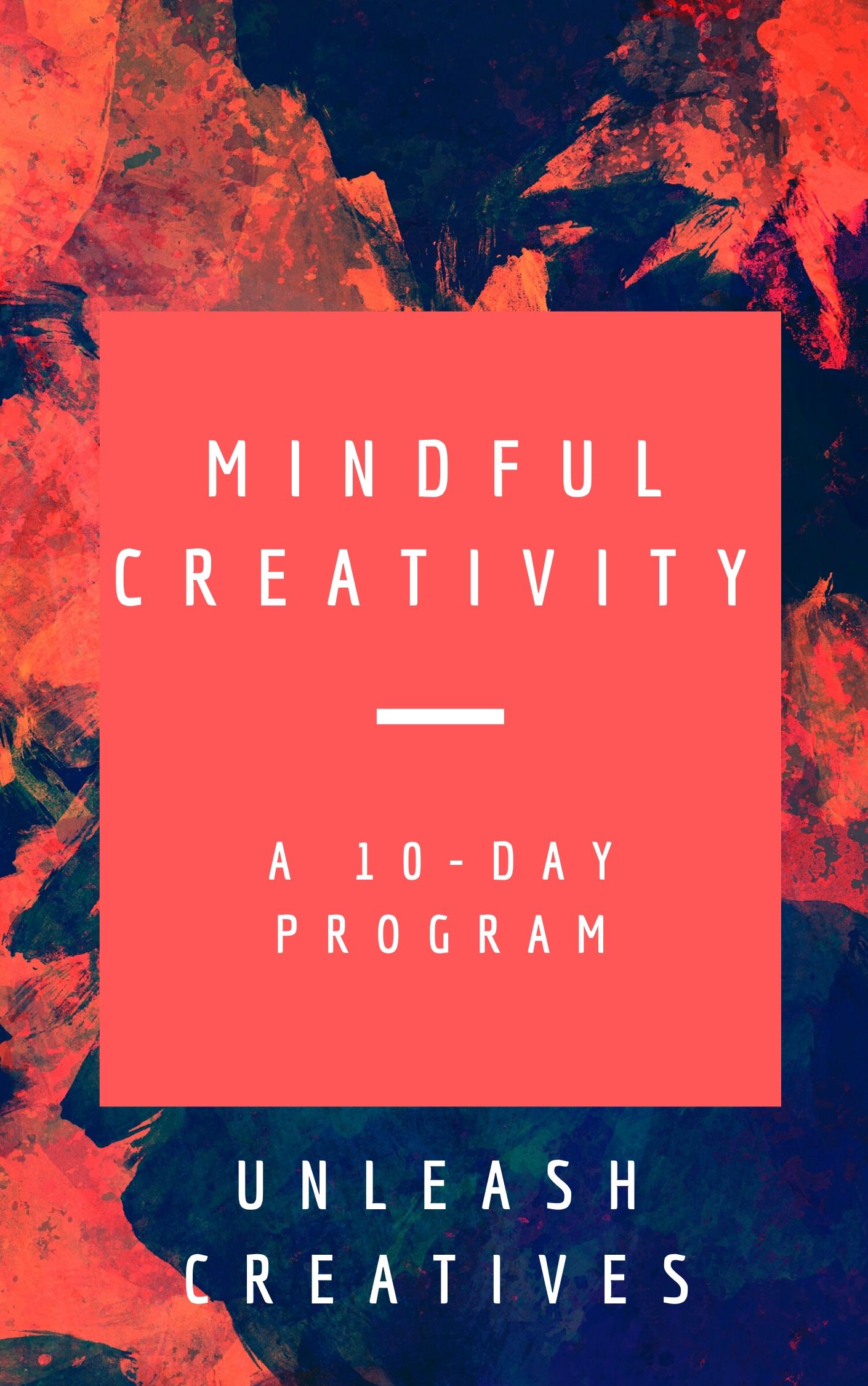 Mindful Creativity: A 10-Day Program by Unleash Creatives | Goodreads