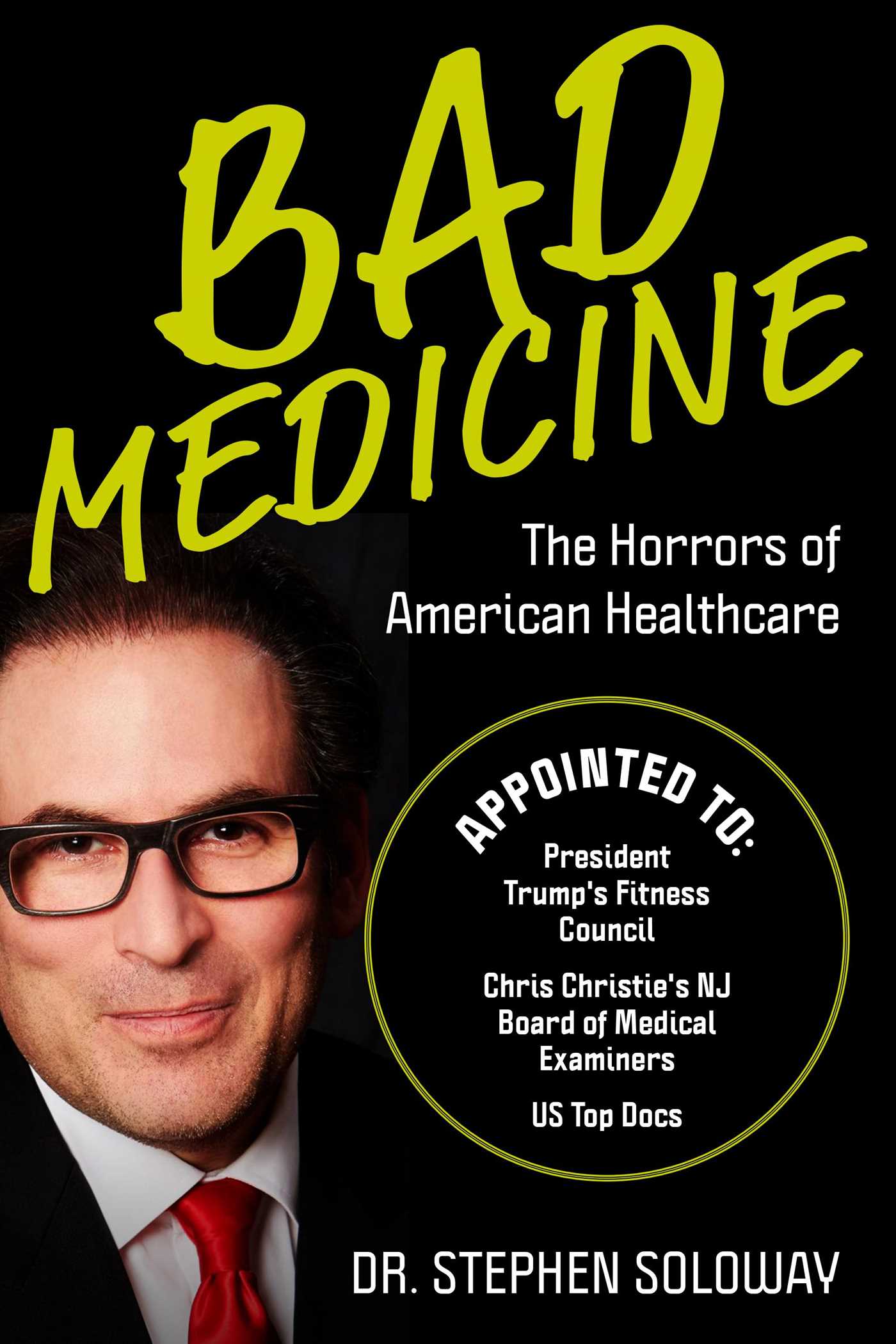 Bad Medicine: The Horrors of American Healthcare by Stephen Soloway MD ...