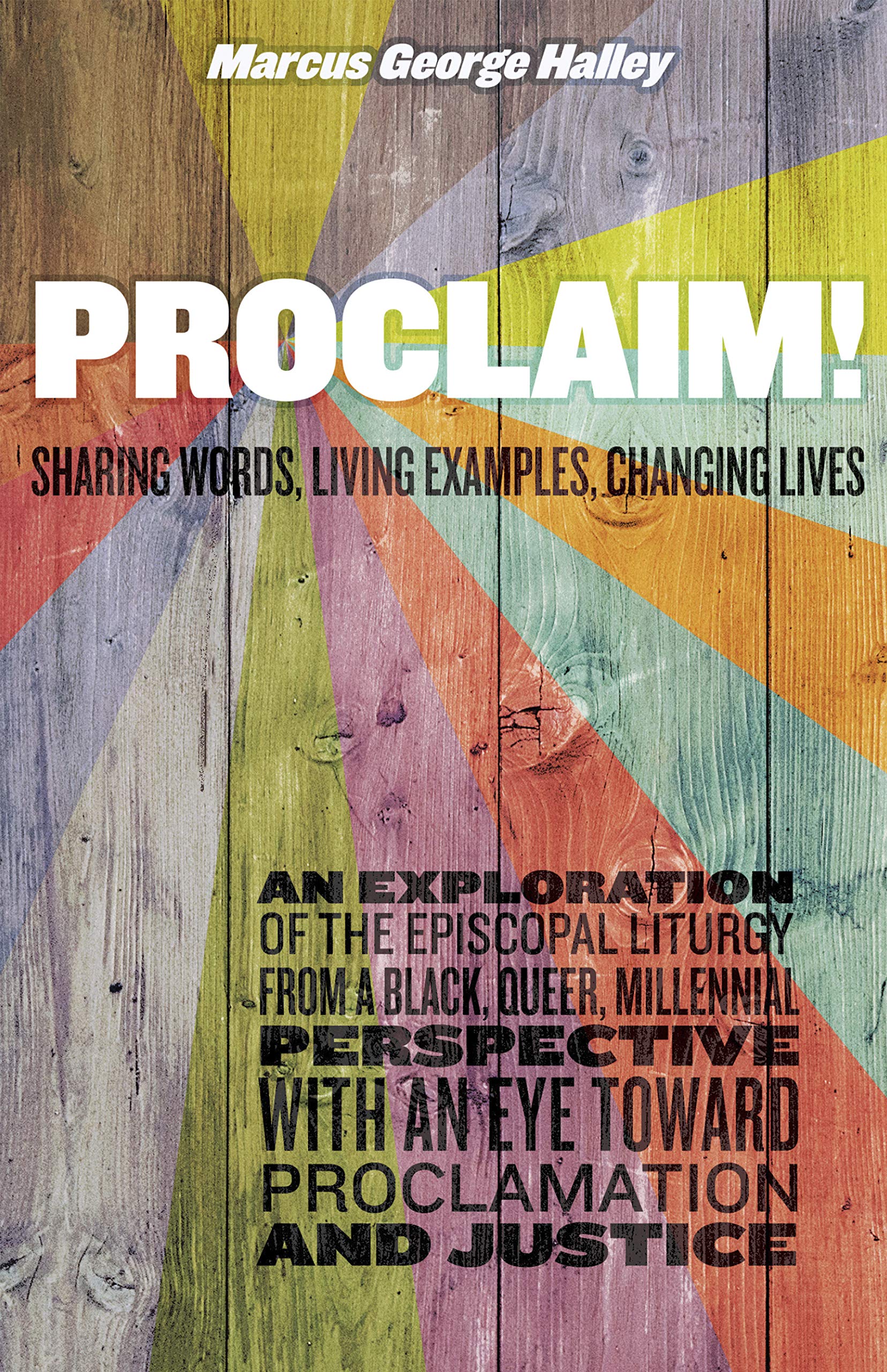 Proclaim!: Sharing Words, Living Examples, Changing Lives by Marcus ...