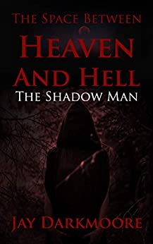The Space Between Heaven And Hell: The Shadow Man: Prequel to The Space ...