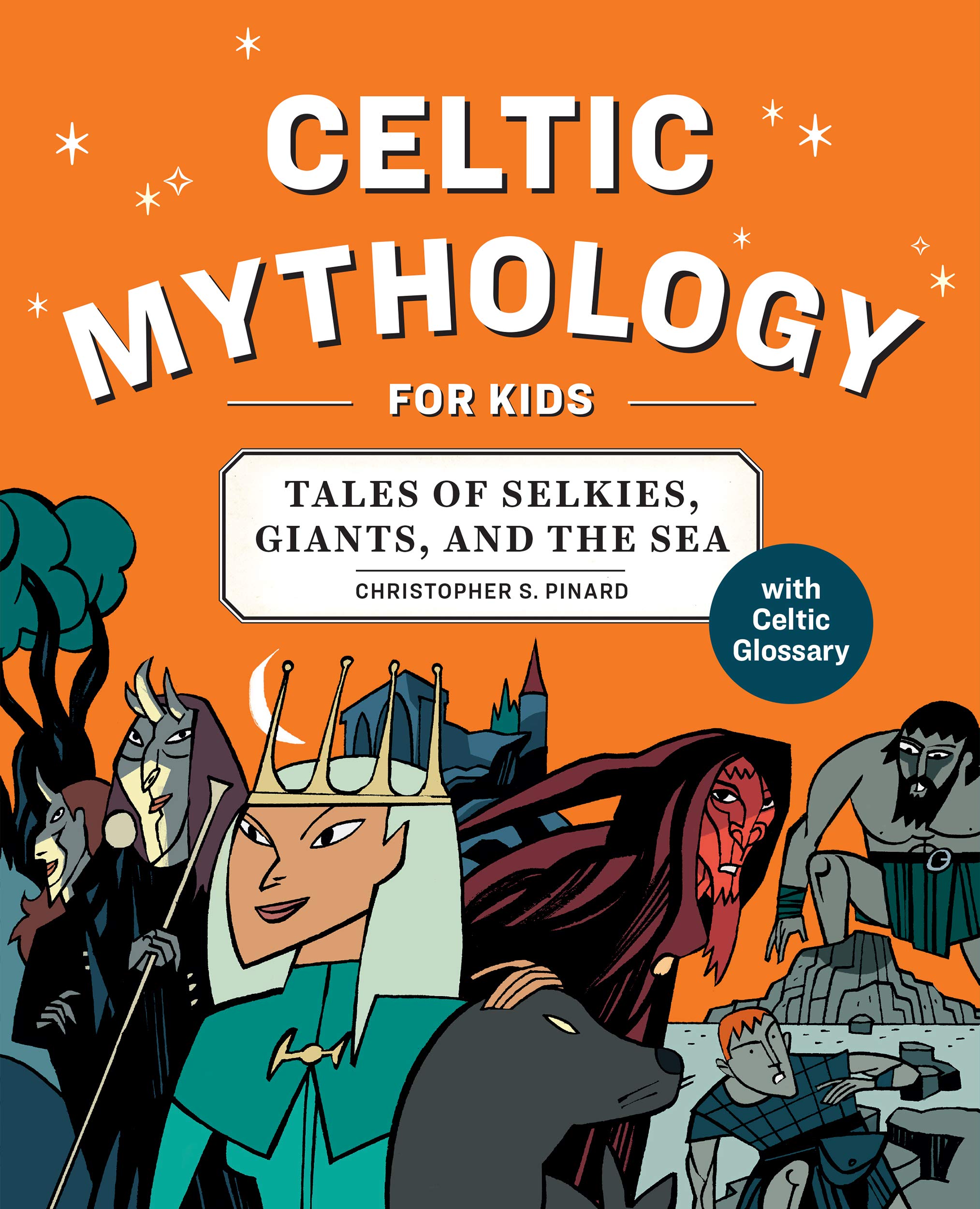 Celtic Mythology for Kids: Tales of Selkies, Giants, and the Sea by ...