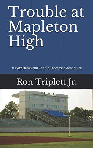 Trouble at Mapleton High: A Tyler Banks and Charlie Thompson Adventure ...