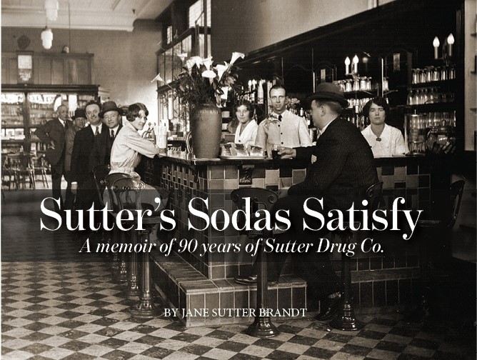 Sutter's Sodas Satisfy: A memoir of 90 years of Sutter Drug Co. by Jane ...