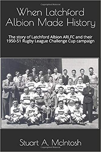 When Latchford Albion Made History by Stuart A. McIntosh | Goodreads