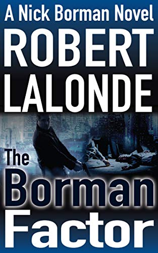 The Borman Factor (Nick Borman, #1) by Robert Lalonde | Goodreads