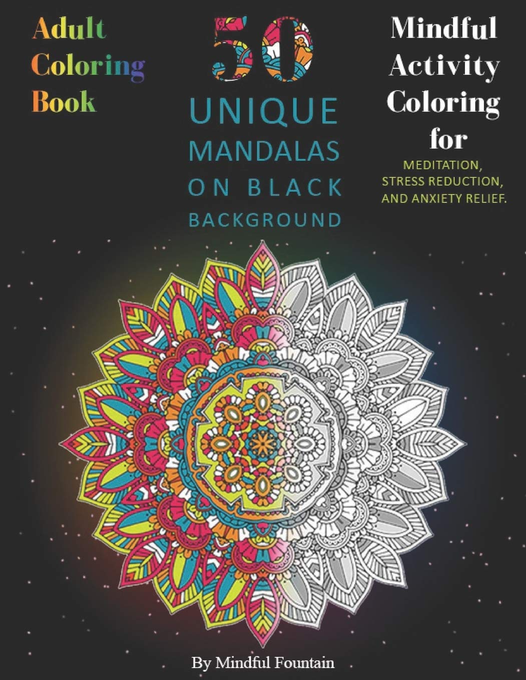 Adult Coloring Book: 50 Unique Mandalas on Black Background: Mindful ...