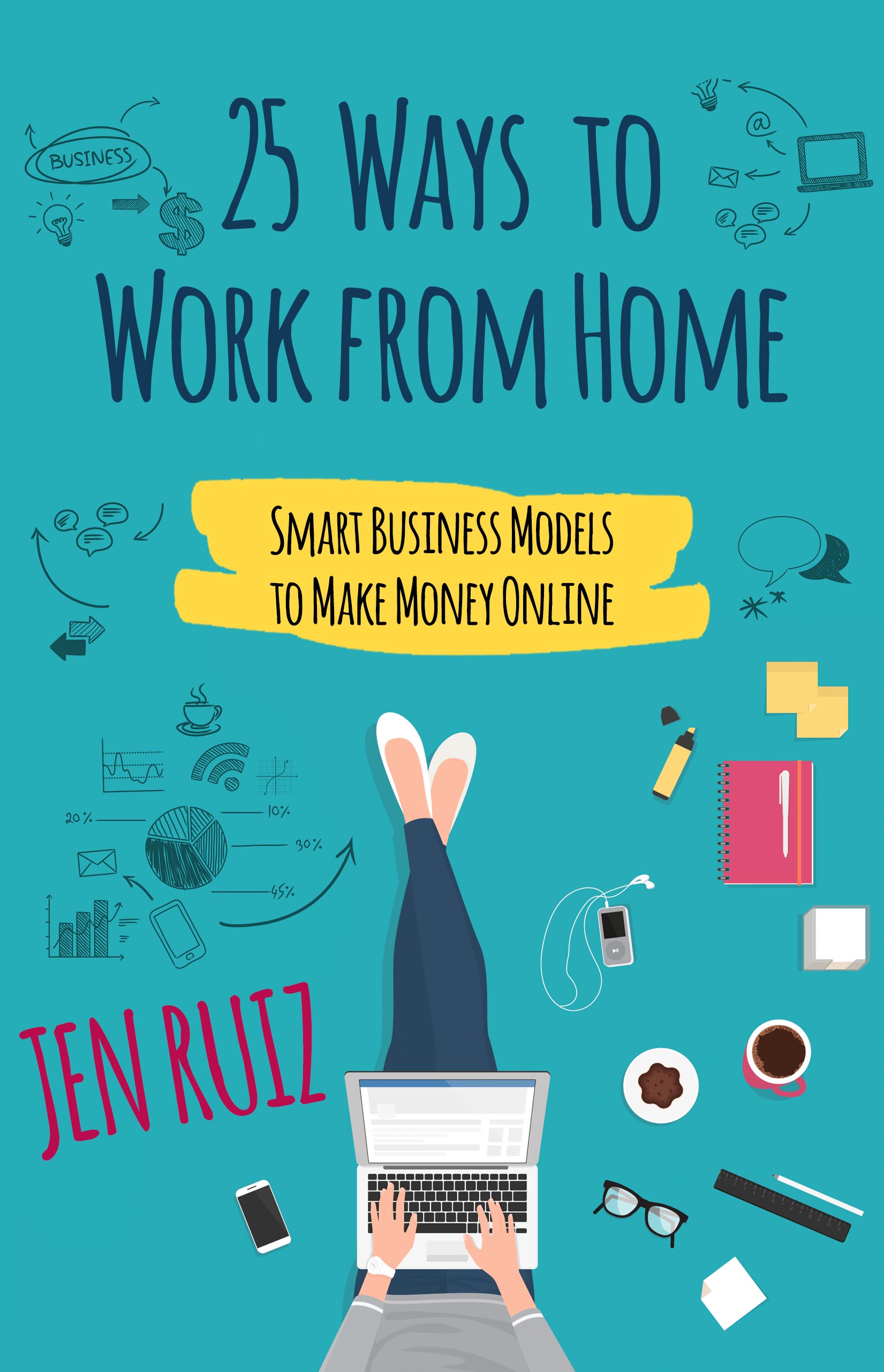 25 Ways to Work From Home: Smart Business Models to Make Money Online ...