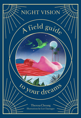 Night Vision: A Field Guide to Your Dreams by Theresa Cheung | Goodreads