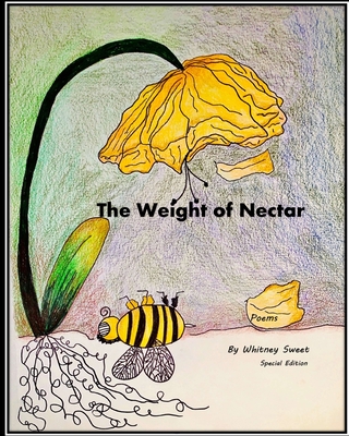The Weight of Nectar: Poems: Special Edition by Whitney Sweet | Goodreads
