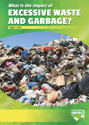 What Is the Impact of Excessive Waste and Garbage? by Peggy J. Parks ...